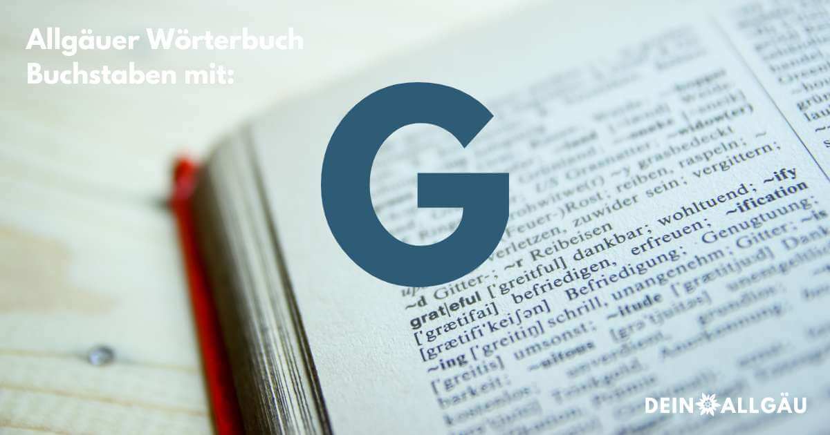 Wörter mit dem Buchstaben G - Allgäuerisch-Deutsch - Wörterbuch